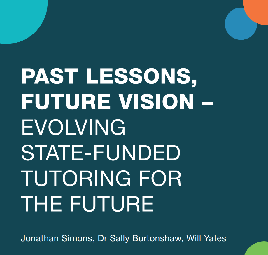 Past lessons, future vision - evolving state-funded tutoring for the future - Public First